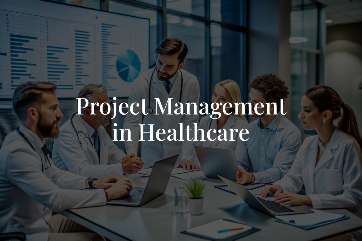 What is Project Management in Healthcare?