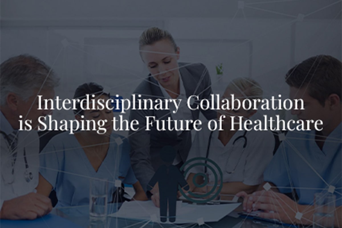 How Interdisciplinary Collaboration is Shaping the Future of Healthcare
